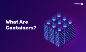 What Are Containers? Explained, Advantages & Use Cases