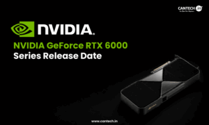 NVIDIA GeForce RTX 6000 Series Release Date - Cantech